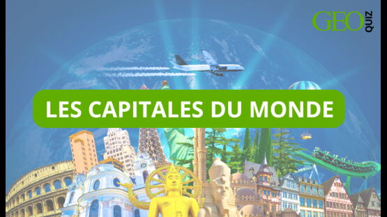 QUIZ GEO - LES CAPITALES DU MONDE